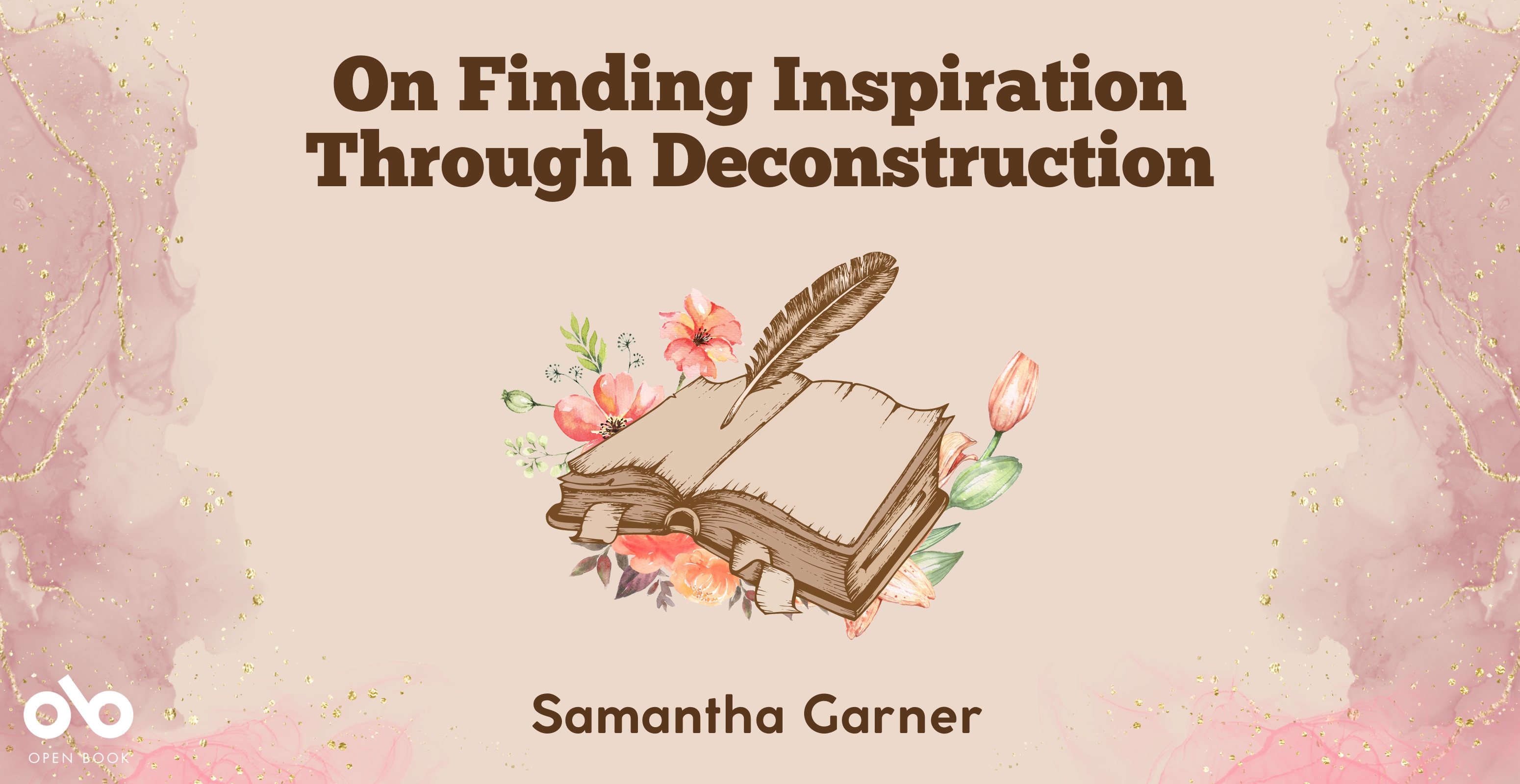 On Finding Inspiration Through Deconstruction | Open Book