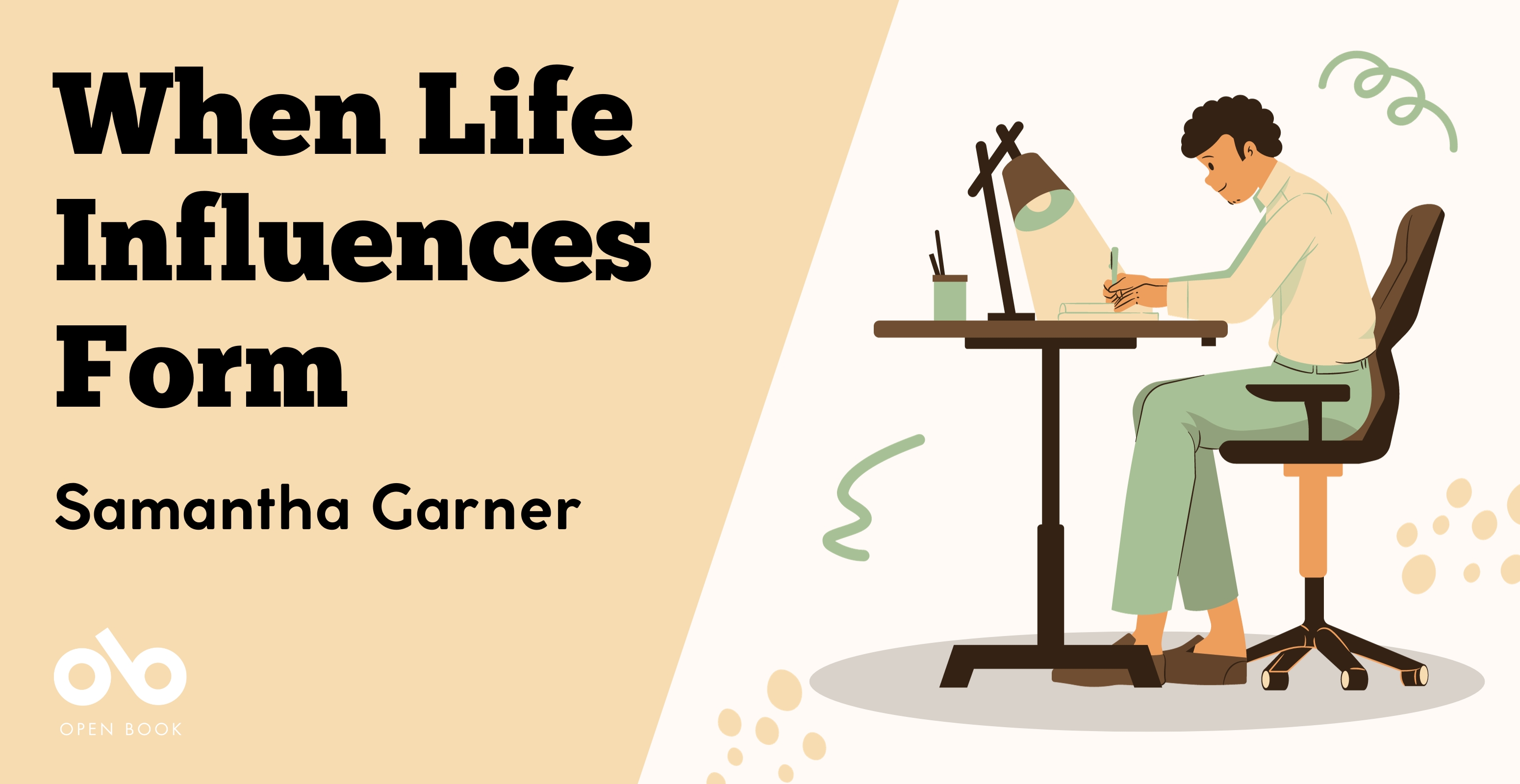 When Life Influences Form | Open Book